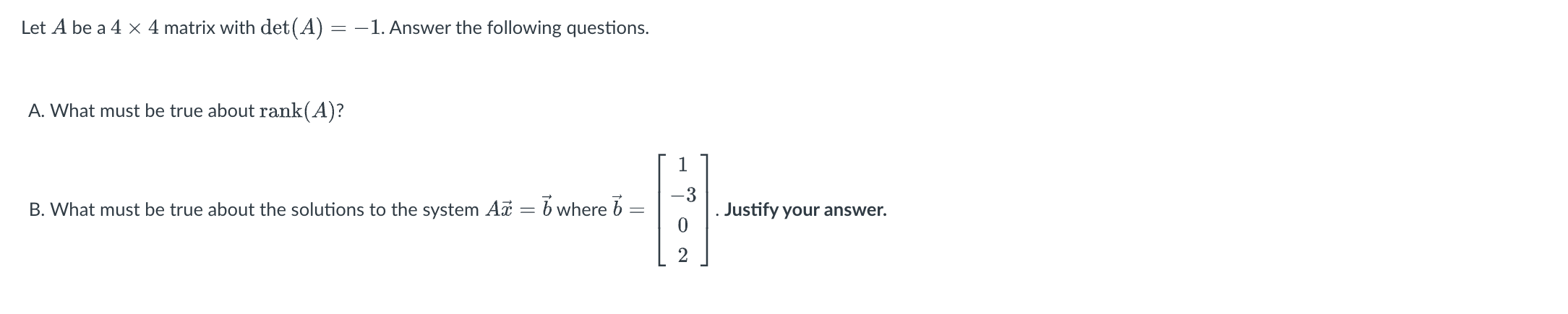 Solved Let A be a 4×4 matrix with det(A)=−1. Answer the | Chegg.com