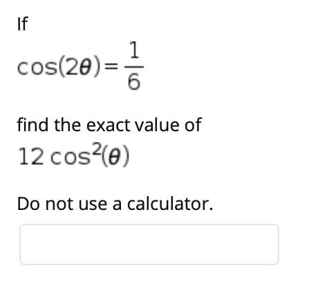 Solved If cos(20) 1 6 find the exact value of 12 cos20) Do | Chegg.com