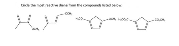 Solved Circle the most reactive diene from the compounds | Chegg.com