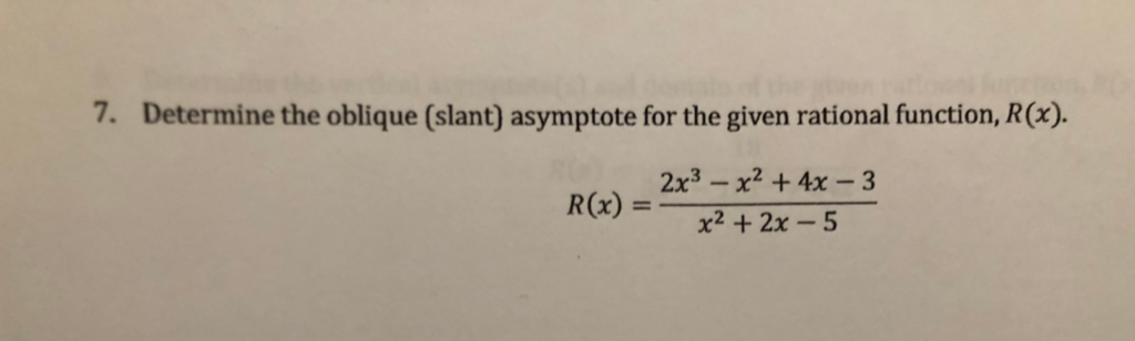 Solved Determine the oblique (slant) asymptote for the given | Chegg.com