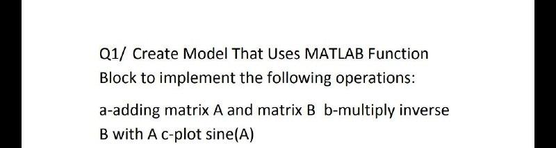 Solved Q1/ Create Model That Uses MATLAB Function Block to | Chegg.com