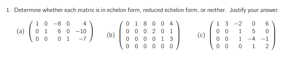 Solved 1. Determine whether each matrix is in echelon form, | Chegg.com