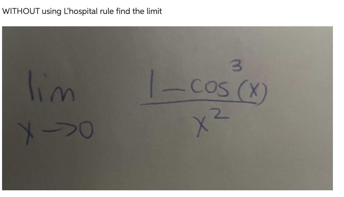 Solved WITHOUT using L'hospital rule find the limit | Chegg.com