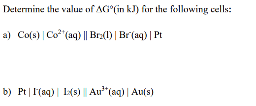 Solved Determine the value of ΔG∘(inkJ) for the following | Chegg.com