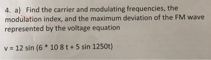 Solved 4. a) Find the carrier and modulating frequencies, | Chegg.com