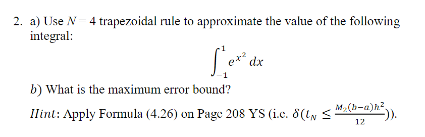 Solved 2. a) Use N-4 trapezoidal rule to approximate the | Chegg.com