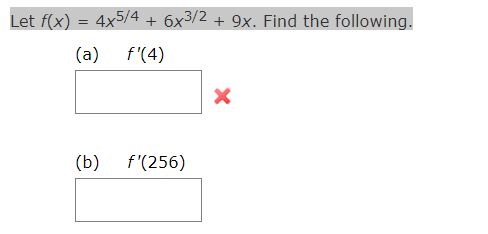 Solved Let f(x) = 4x5/4 + 6x3/2 + 9x. Find the following. | Chegg.com