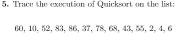 Solved 5. Trace the execution of Quicksort on the list: 60, | Chegg.com