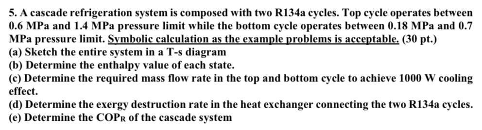 Solved 5. A cascade refrigeration system is composed with | Chegg.com
