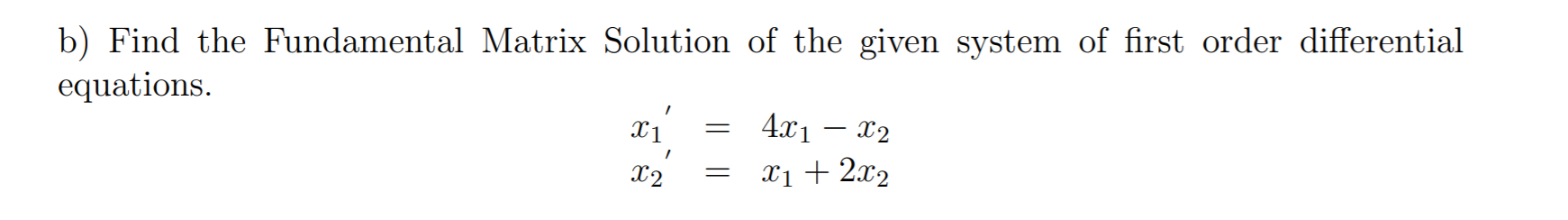 Solved b) Find the Fundamental Matrix Solution of the given | Chegg.com
