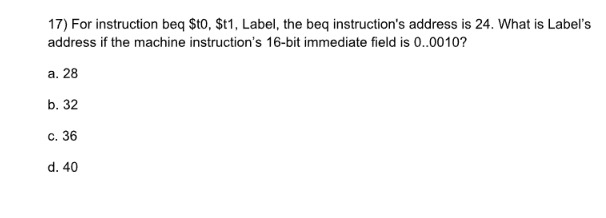 Solved 17) For instruction beq $t0,$t1, Label, the beq | Chegg.com