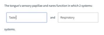 Solved The tongue's sensory papillae and nares function in | Chegg.com