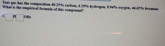 Solved Tear gas has the composition 40.25% carbon, 6.19% | Chegg.com
