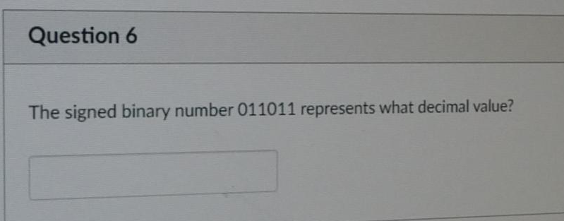 Solved Question 6 The signed binary number 011011 represents | Chegg.com