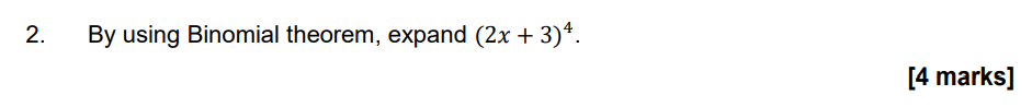 Solved 2. By using Binomial theorem, expand (2x+3)4. | Chegg.com