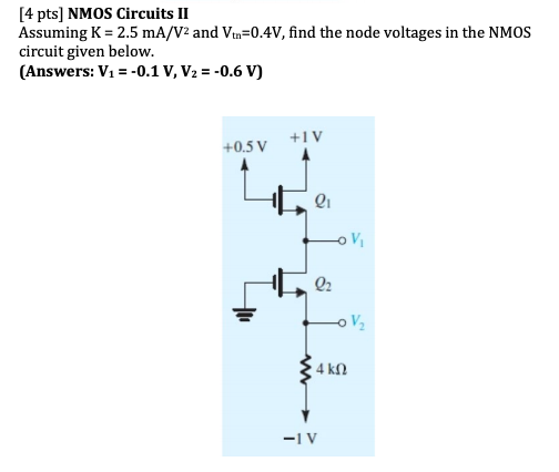 Solved [4 pts] NMOS Circuits II Assuming K = 2.5 mA/V2 and | Chegg.com