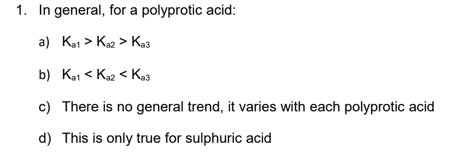Solved 1. In general, for a polyprotic acid: a) Ka1>Ka2>Ka3 | Chegg.com