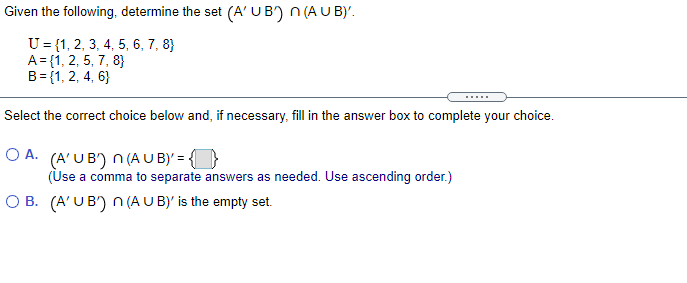 Solved Given the following, determine the set (AUB) n(AUB)'. | Chegg.com