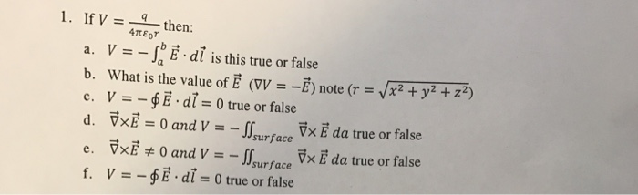 Solved If V = q/4 pi epsilon_0 r then: V = -integral_a^b E | Chegg.com