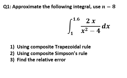 Solved Q1: Approximate the following integral, use n = 8 2 x | Chegg.com