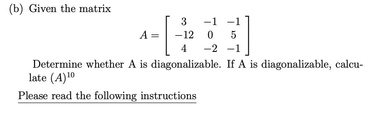 Solved (b) ﻿Given the matrixA=[3-1-1-12054-2-1]Determine | Chegg.com