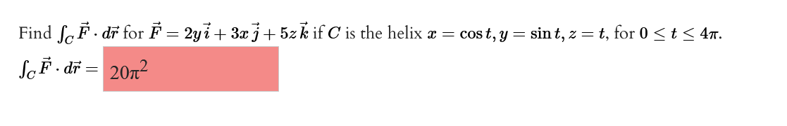 Solved Find ∫CF⋅dr for F=2yi+3xj+5zk if C is the helix | Chegg.com