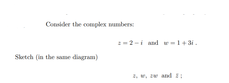 Solved Consider the complex numbers: 2= 2 - i and w=1+3i. | Chegg.com