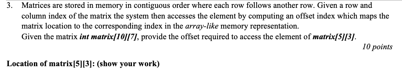 Solved 3. Matrices are stored in memory in contiguous order | Chegg.com