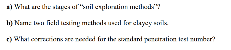 Solved a) What are the stages of “soil exploration methods”? | Chegg.com