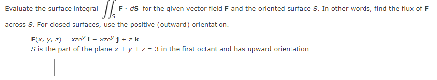 Solved Evaluate the surface integral : F.ds for the given | Chegg.com