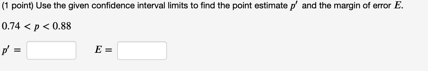 Solved (1 point) Use the given confidence interval limits to | Chegg.com