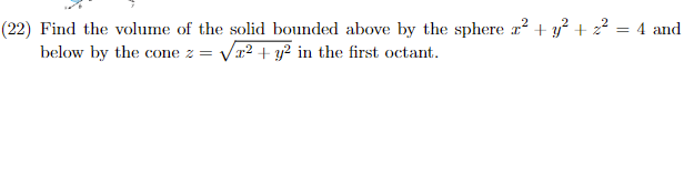 Solved 22) Find the volume of the solid bounded above by the | Chegg.com