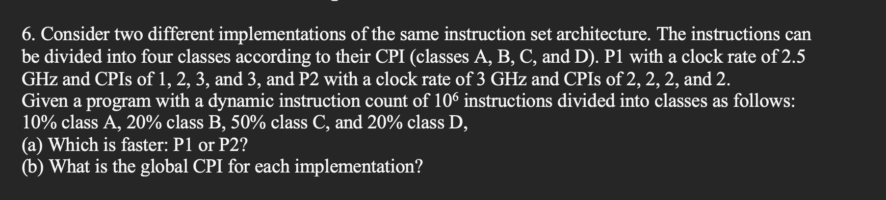 Solved a a > 6. Consider two different implementations of | Chegg.com