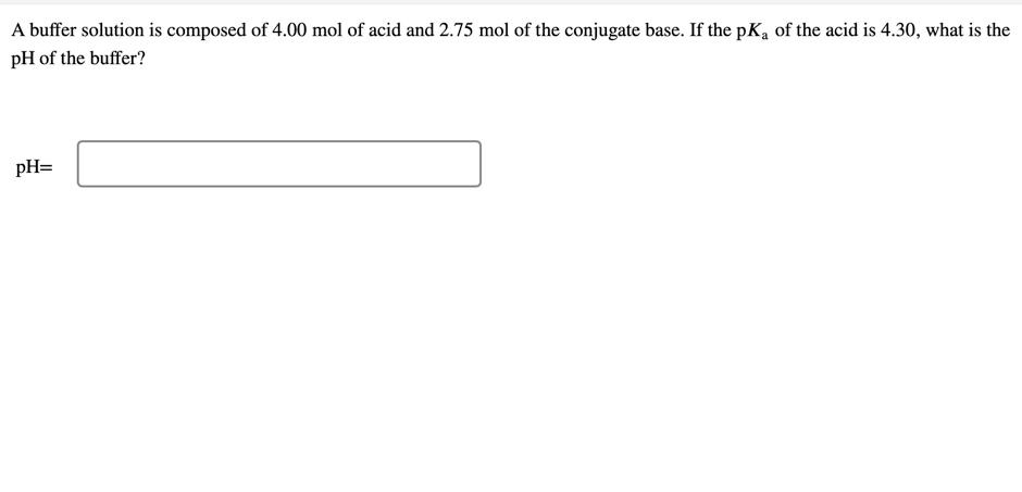Solved A buffer solution is composed of 4.00 mol of acid and | Chegg.com