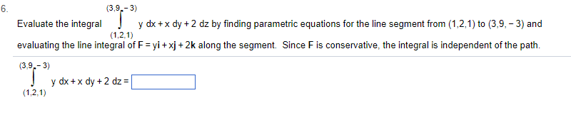 Solved Evaluate the integral ∫(1,2,1)(3,9ydx+xdy+2dz by | Chegg.com
