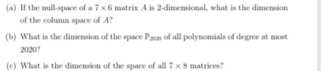 Solved (a) If the null-space of a 7 x 6 matrix A is | Chegg.com
