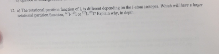 Solved The Rotational Partition Function Of I 2 Is Different