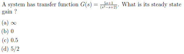 Solved A system has transfer function G(s)=(s2−s+2)5s+1. | Chegg.com