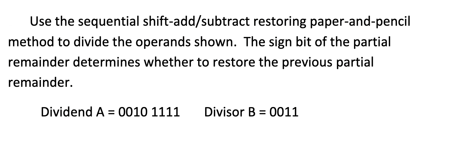 Solved Use the sequential shift-add/subtract restoring | Chegg.com