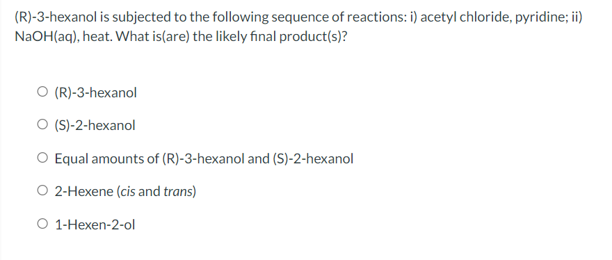 Solved (R)-3-hexanol is subjected to the following sequence | Chegg.com