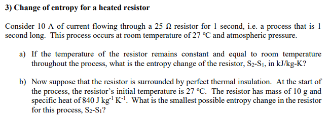 Solved 3) Change of entropy for a heated resistor Consider | Chegg.com