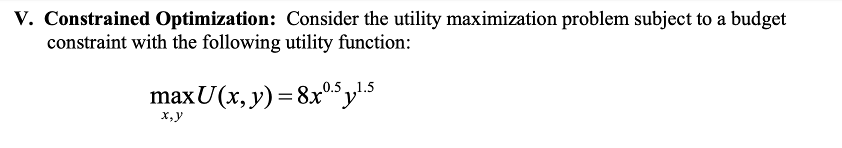 Solved V. Constrained Optimization: Consider the utility | Chegg.com