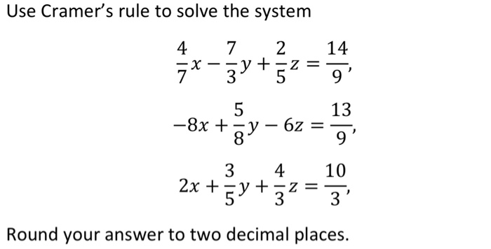 Solved Use Cramer's rule to solve the system 4 7214 7 35 9 | Chegg.com