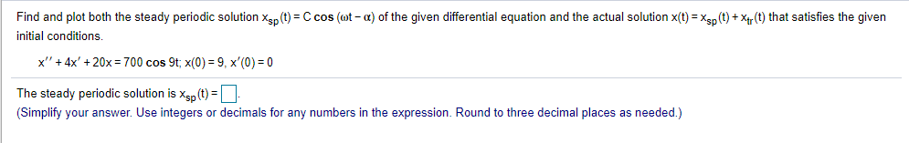 Solved Find and plot both the steady periodic solution | Chegg.com