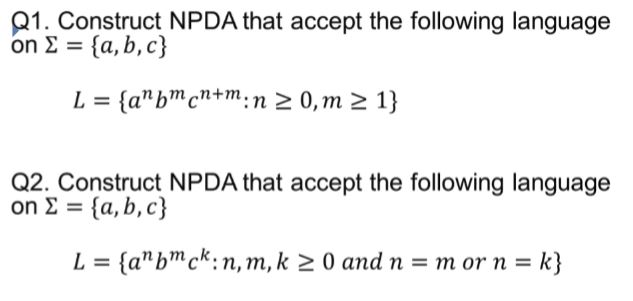 Solved Q1. Construct NPDA that accept the following language | Chegg.com