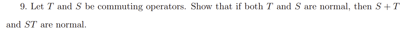 Solved 9. Let T and S be commuting operators. Show that if | Chegg.com