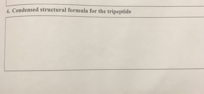Solved 4. Condensed structural formula for the tripeptide | Chegg.com