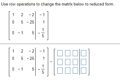 Solved Use row operations to change the matrix to reduced | Chegg.com