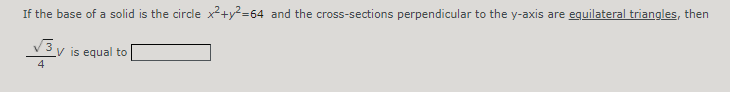 Solved If the base of a solid is the circle x2+y2=64 and the | Chegg.com