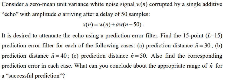 Solved Consider a zero-mean unit variance white noise signal | Chegg.com